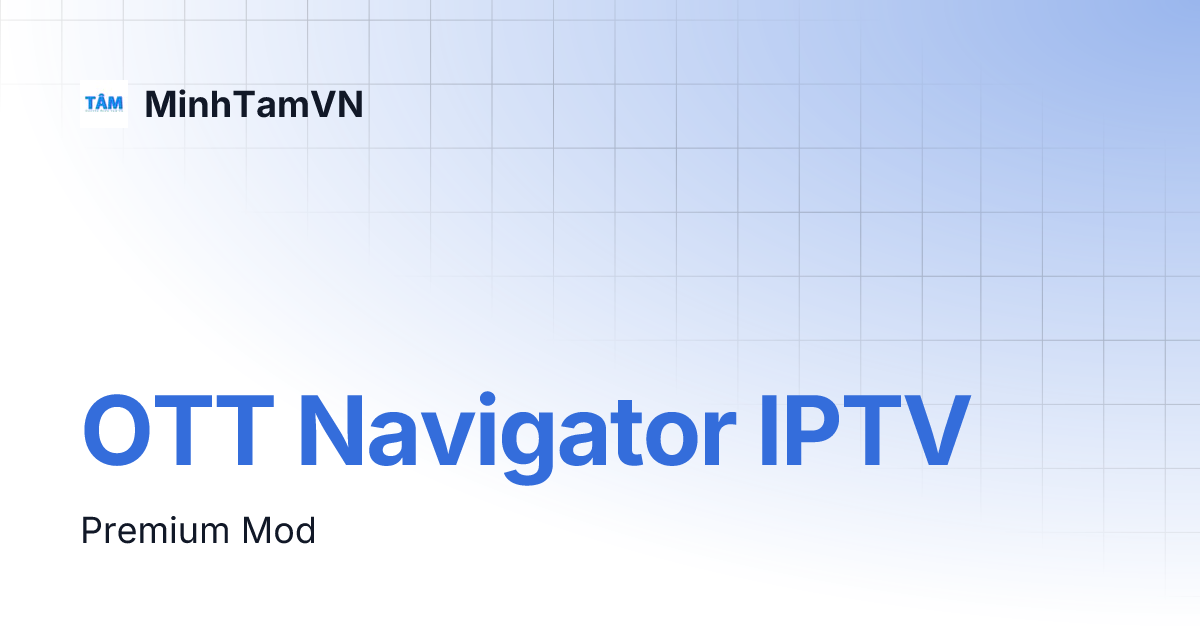 OTT Navigator IPTV | MinhTamVN