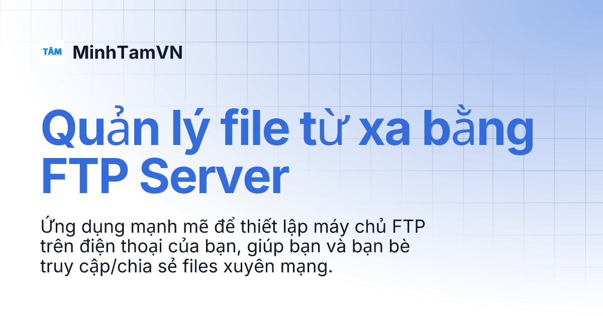 Quản lý file từ xa bằng FTP Server | MinhTamVN